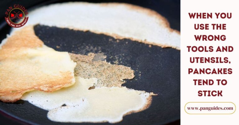 Why Are My Pancakes Sticking To The Pan (How To Fix) | Pan Guides