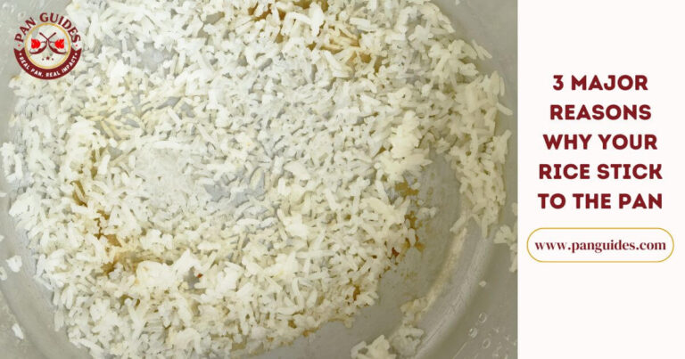 3 Possible Reasons Why Does My Rice Stick To The Pan | Pan Guides